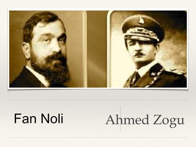 Ahmed Zogu vs Fan Noli | PPT