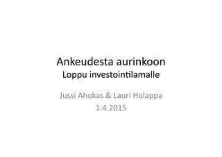 Jussi Ahokas & Lauri Holappa: Ankeudesta aurinkoon -diat 1.4.2015