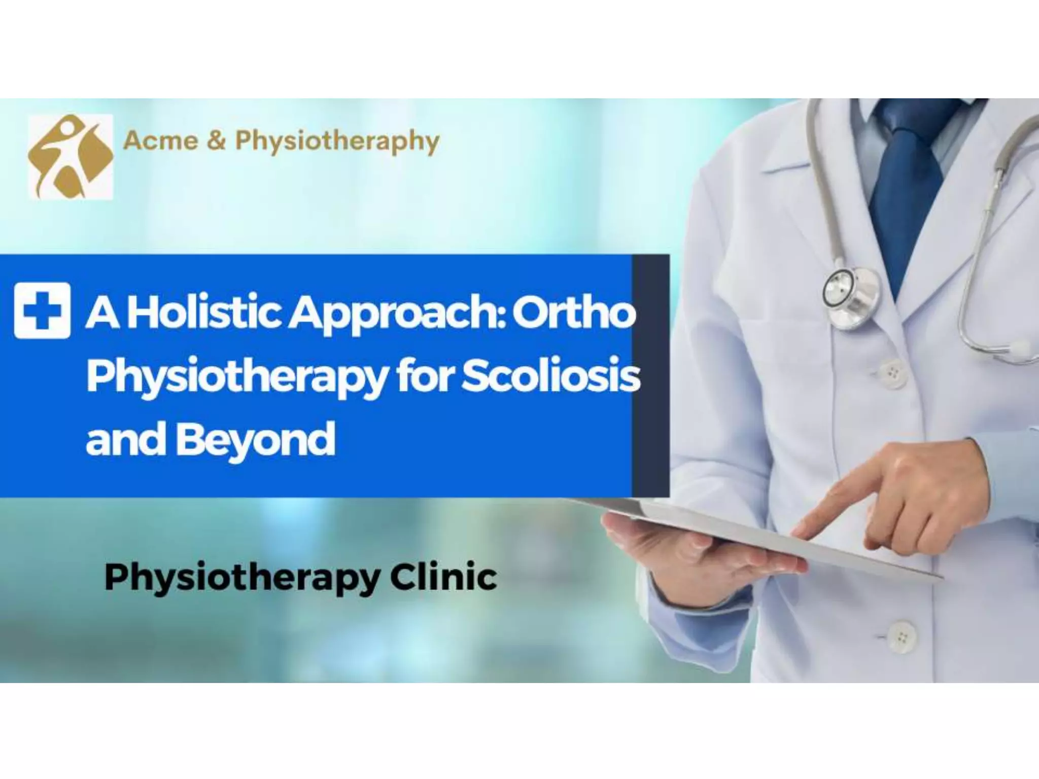 A Holistic Approach Ortho Physiotherapy for Scoliosis and Beyond.pptx