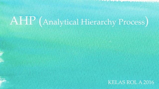 Ahp-analytical hierarchy process | PPT