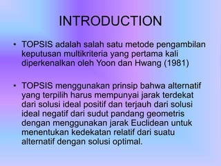 TOPSIS (Technique For Others Reference by Similarity to Ideal Solution ...