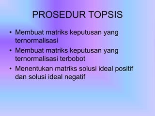TOPSIS (Technique For Others Reference by Similarity to Ideal Solution ...