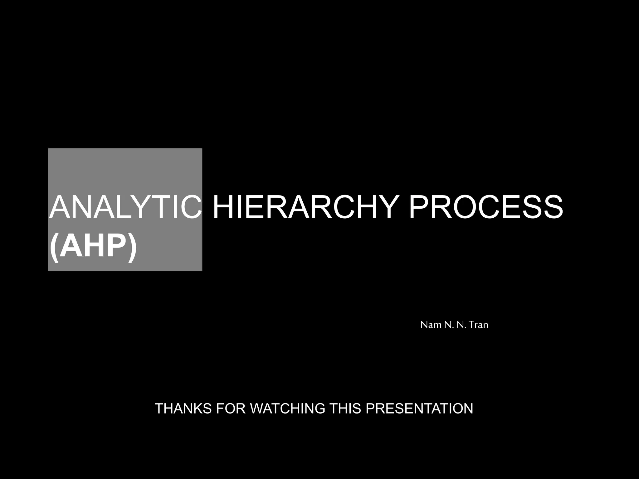 ANALYTIC HIERARCHY PROCESS (AHP) | PPTX | Technology & Computing