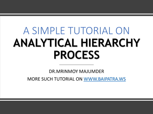 A Simple Tutorial on Analytical Hierarchy Process | PPT