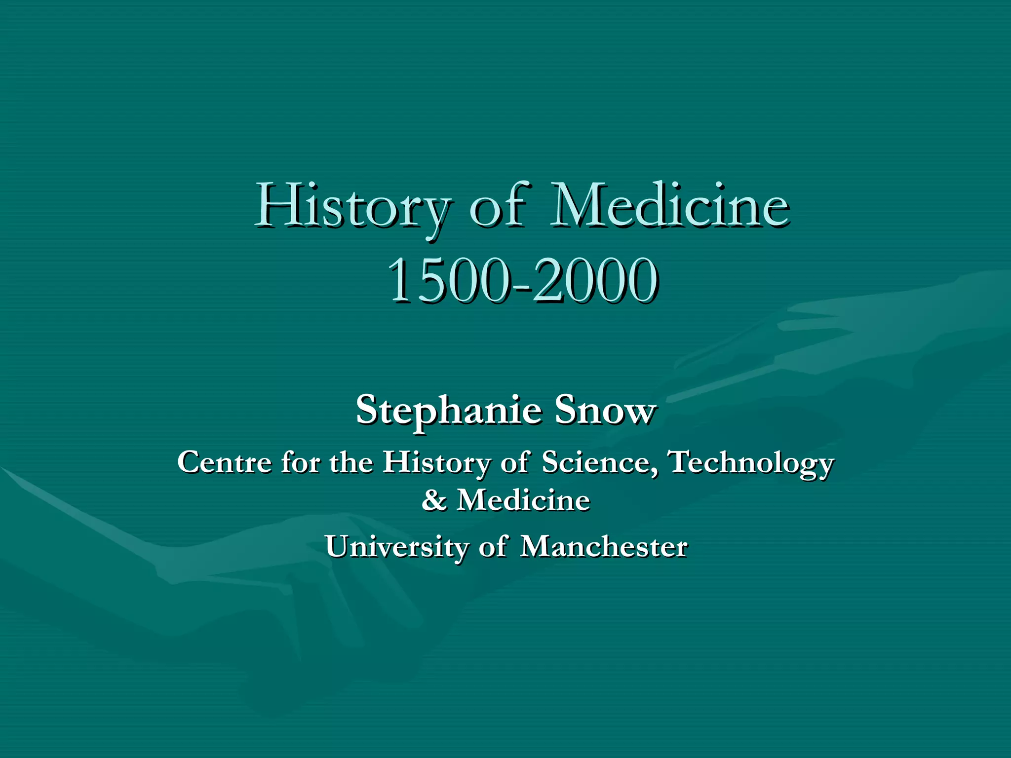 Ahrc History Of Medicine 1500 2000 Lecture | PPT