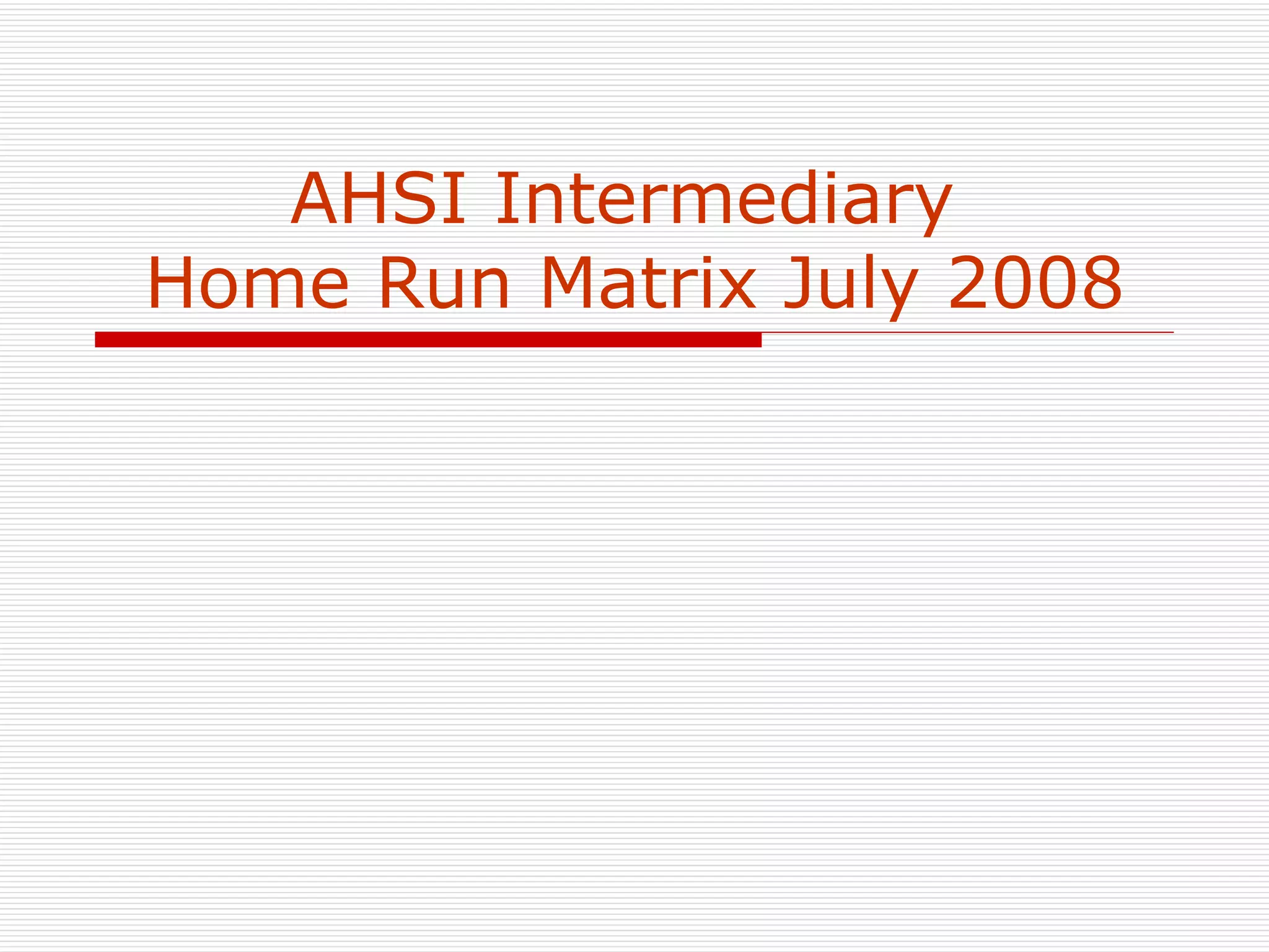 AHSI Intermediary Home Run Matrix | PPT