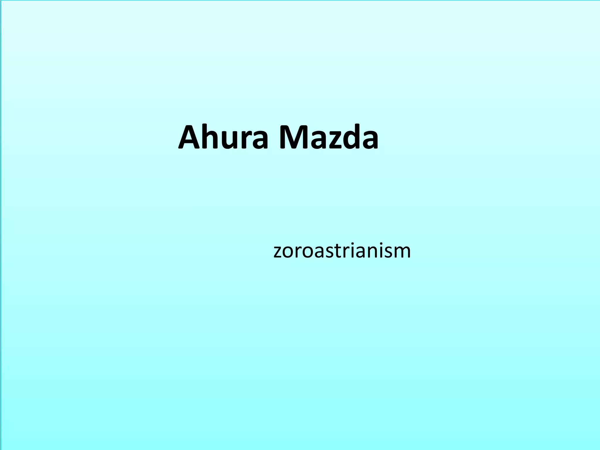 Ahura mazda | PPTX
