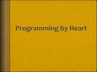 Programming by Heart | PPTX
