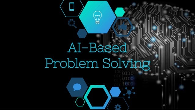Problem Solving With AI Problem Solving With AI