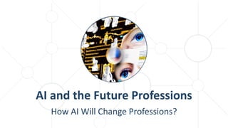 AI and the Professions of the Future | PPTX