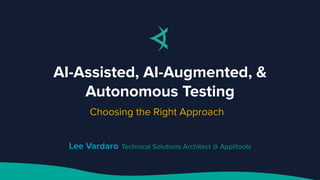 AI-Assisted, AI-Augmented & Autonomous Testing | PPT