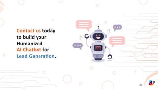 HUMANIZED AI-CHATBOT LEAD GENERATION | PPTX | Technology & Computing