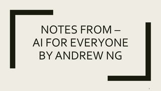 Notes of AI for everyone - by Andrew Ng | PPTX