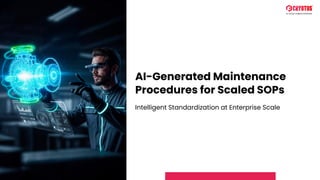 AI-Generated Maintenance Procedures for Scaled SOPs | PDF