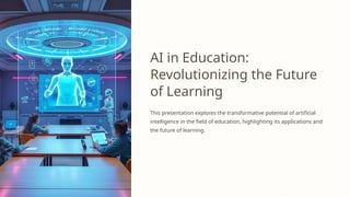 AI-in-Education-Revolutionizing-the-Future-of-Learning.pptx