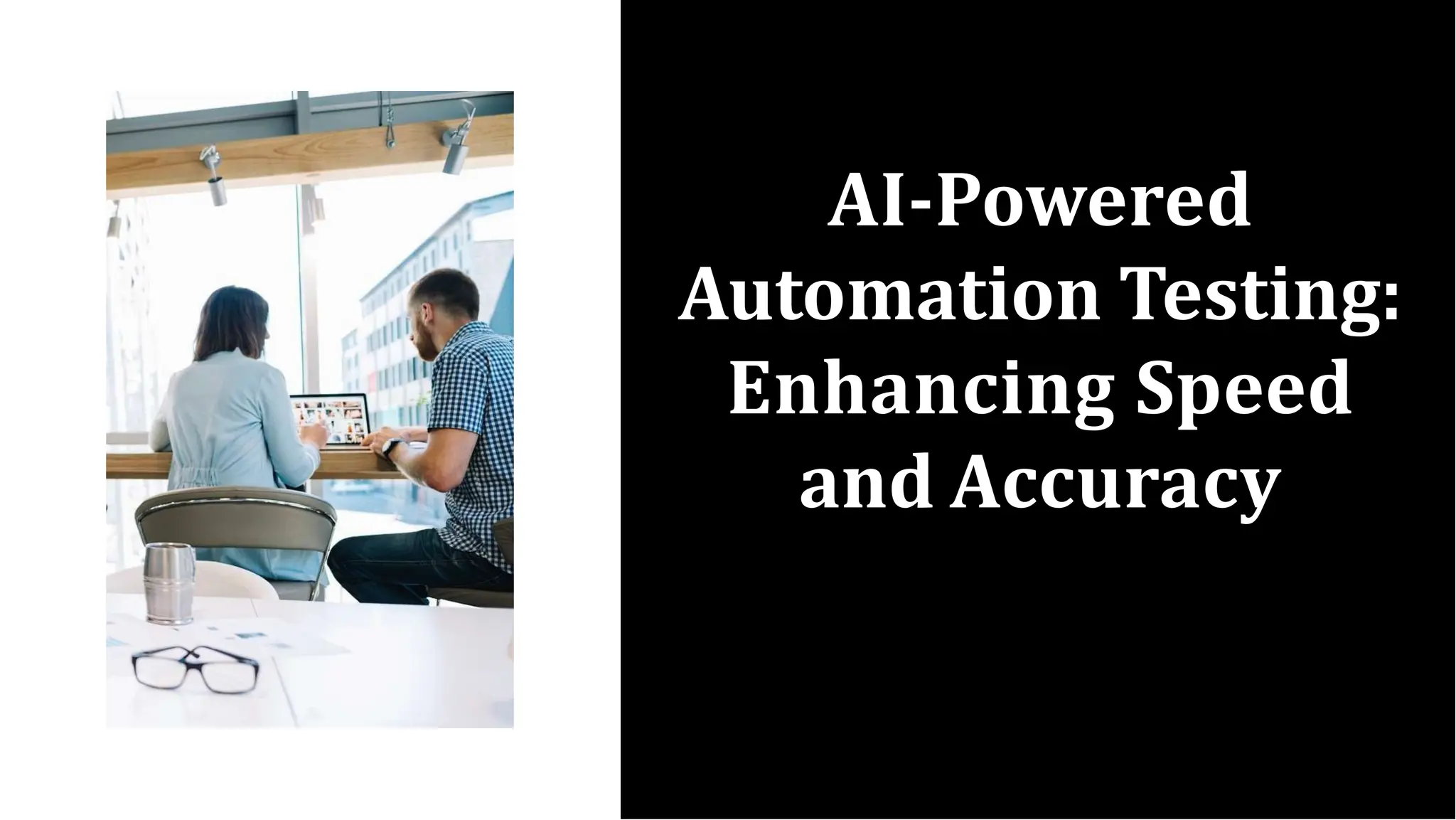 AI-Powered Automation Testing: Enhancing Speed and Accuracy | PPTX