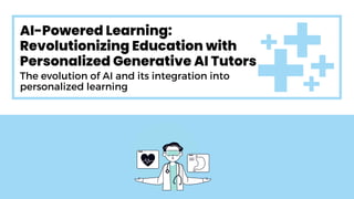 AI-Powered Learning Revolutionizing Education with Personalized Generative AI Tutors | PPT