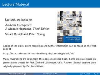 Foundations of Artificial Intelligence 1. Introduction Organizational Aspects, AI in Freiburg ...