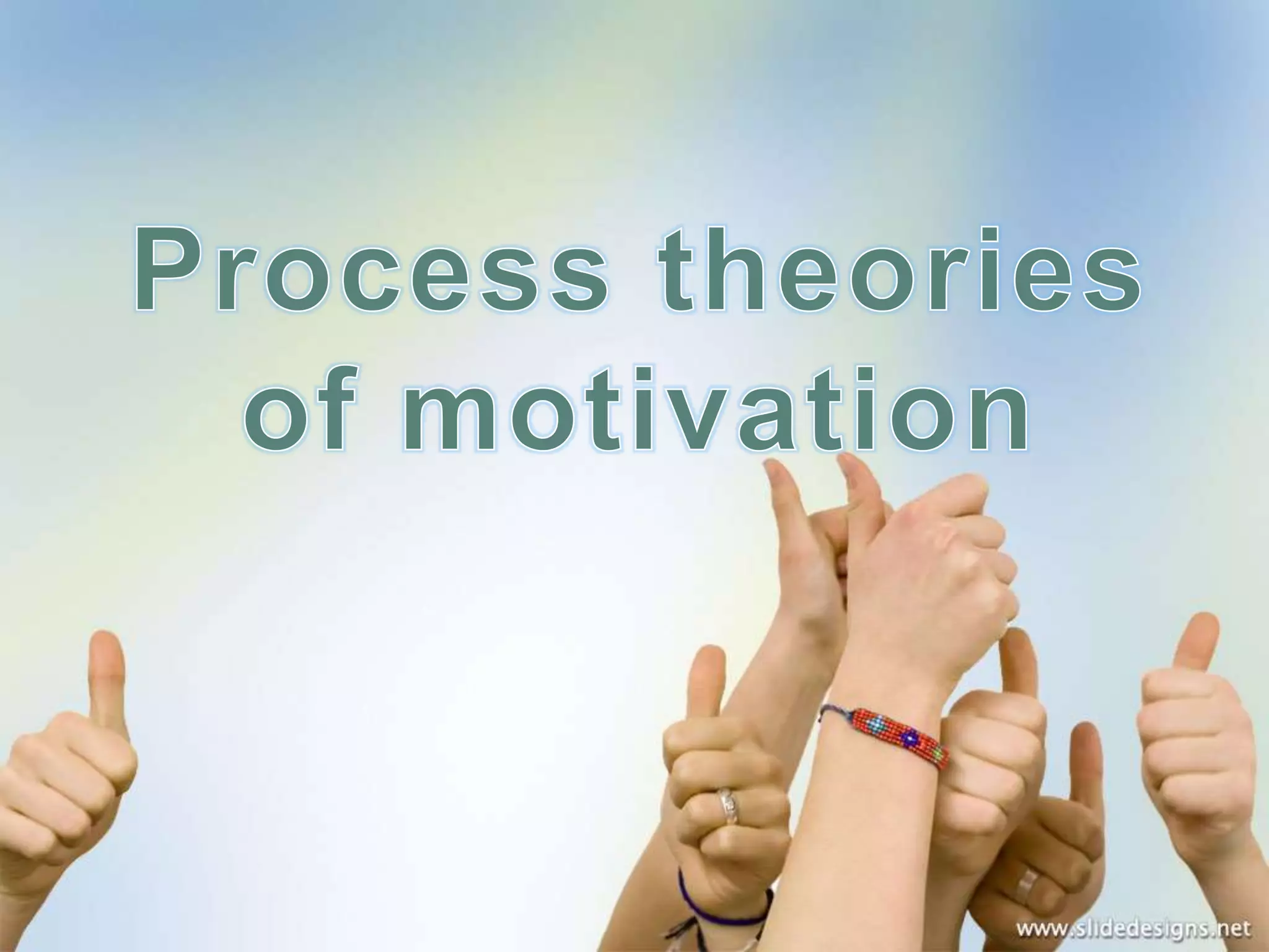 Process theories of motivation | PPTX