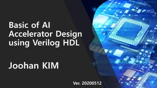 Basic of AI Accelerator Design using Verilog HDL | PPT