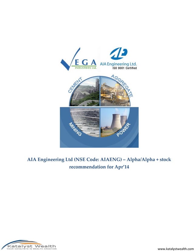 AIA Engineering Ltd (NSE Code - AIAENG) - Apr'14 Katalyst Wealth Alpha ...