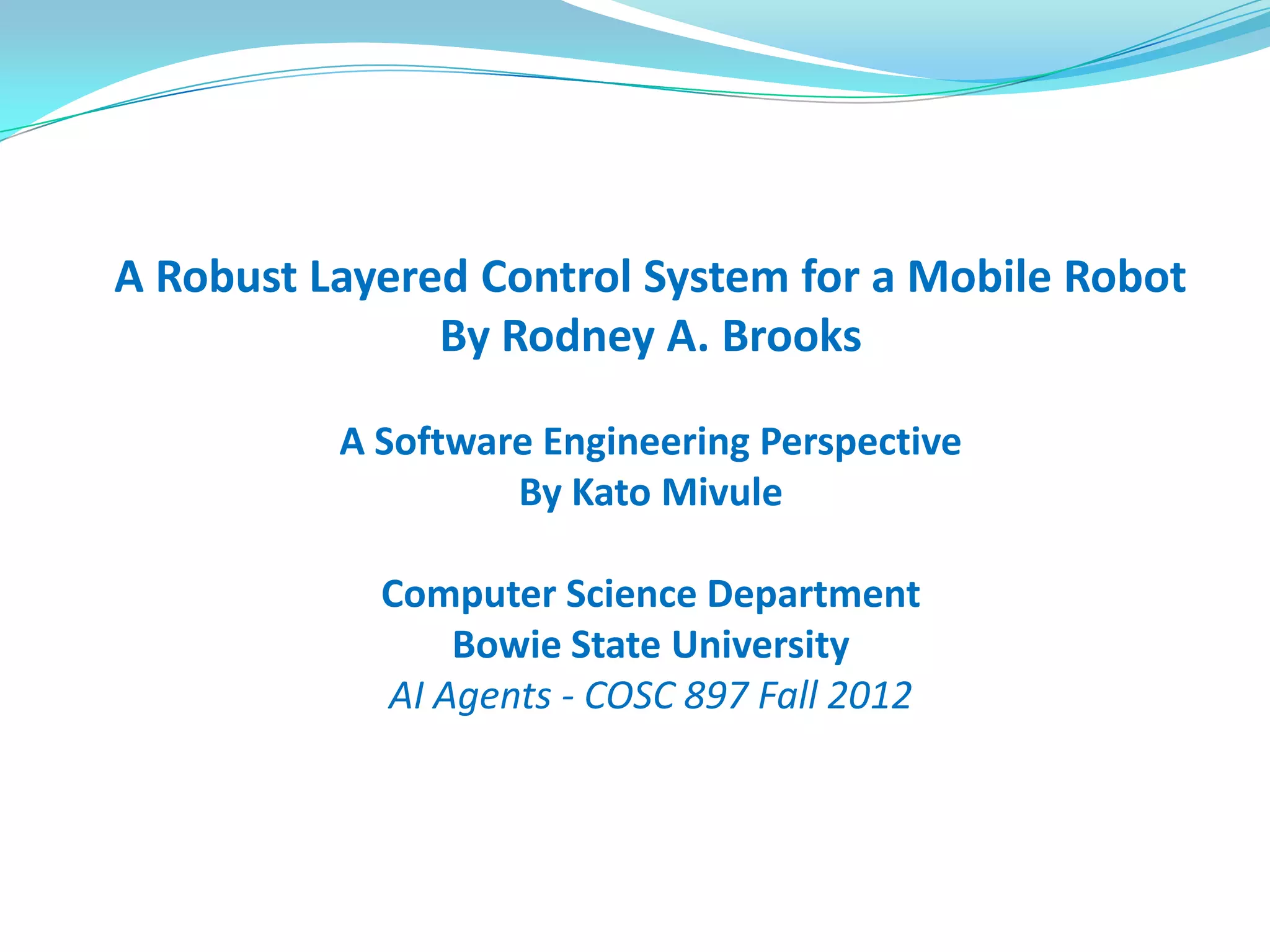 A Robust Layered Control System for a Mobile Robot, Rodney A. Brooks; A ...