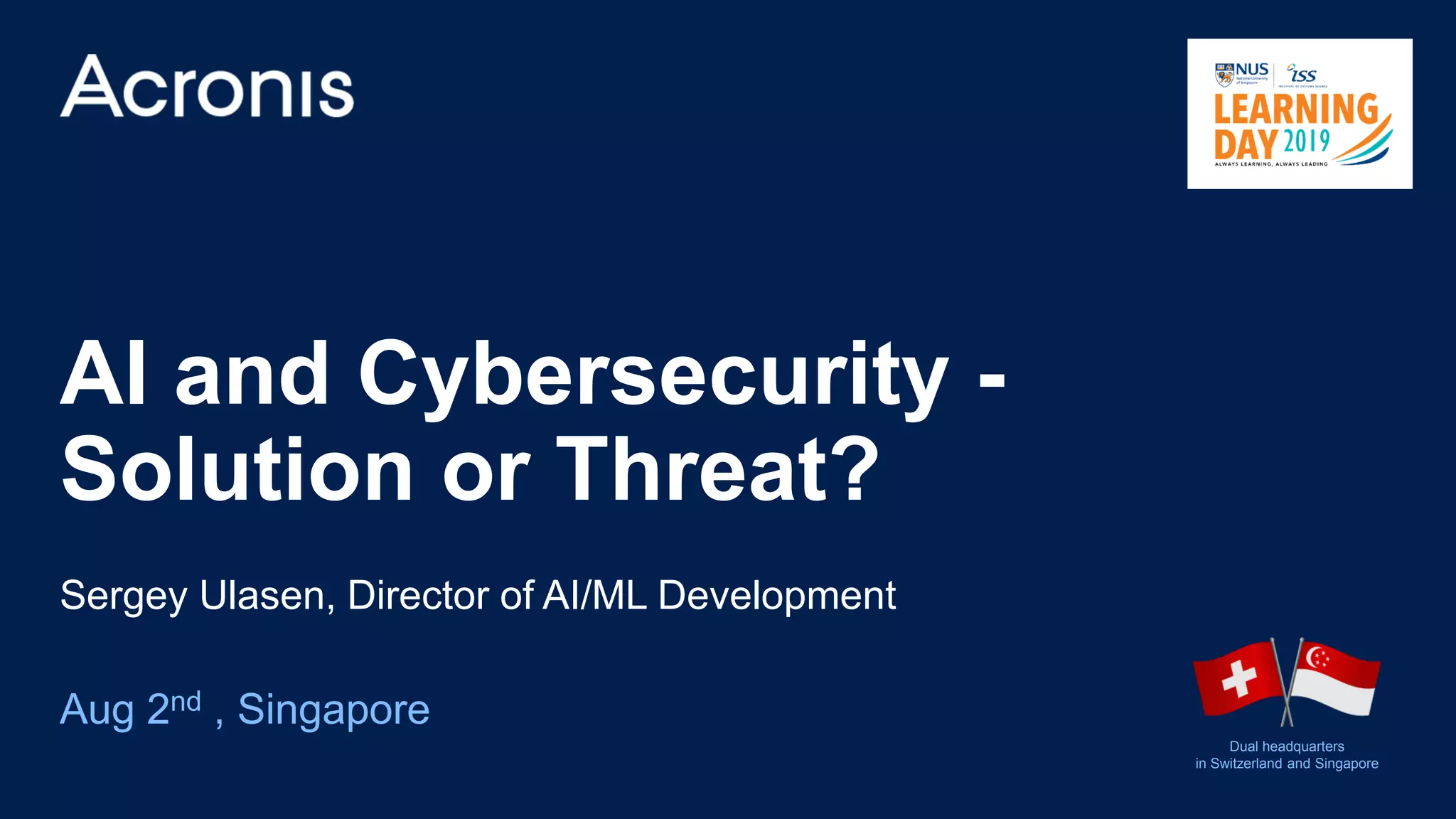 NUS-ISS Learning Day 2019- AI and Cybersecurity – Solution or Threat? | PDF