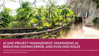AI and Project Management Maximizing AI, Reducing Human Error, and ...