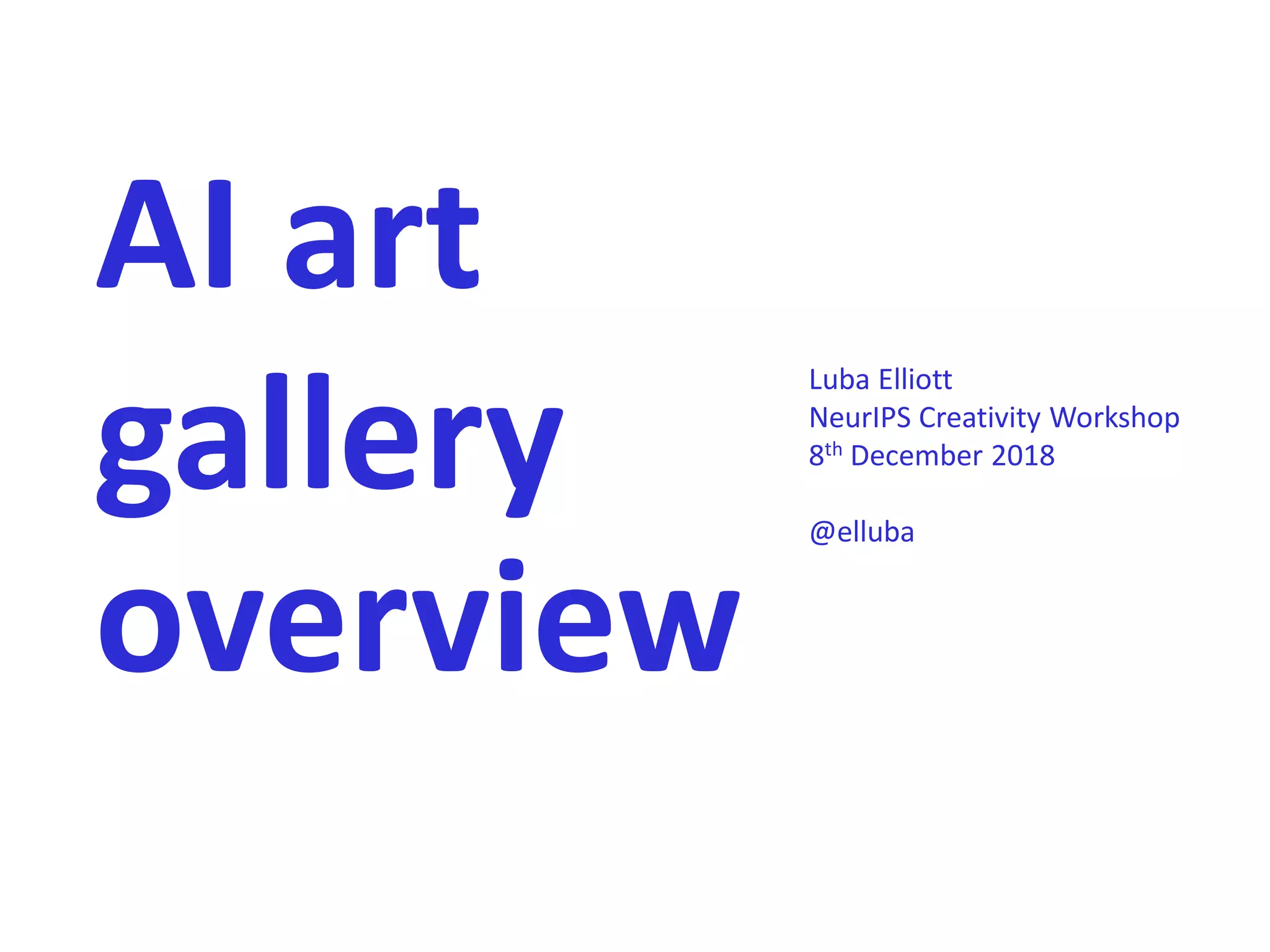 AI Art Gallery Overview - Luba Elliott - NeurIPS Creativity Workshop | PDF