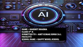 ARTIFICIAL INTELLIGENCE BY HARSHIT SHARMA..pptx