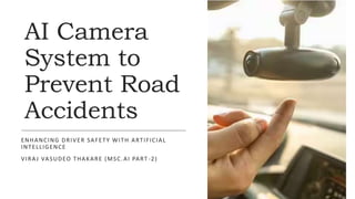 AI Camera System to Prevent Road Accidents_1.pptx