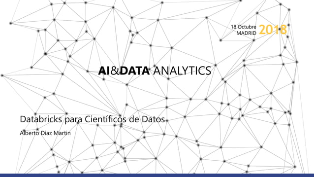 Ai & Data Analytics 2018 - Azure Databricks for data scientist | PPT