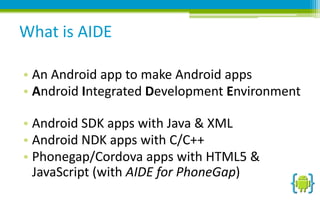 AIDE - Android Integrated Development Environment presentation | PPT