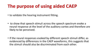 Aided Cortical Auditory Evoked Potential (CAEP) Testing - (1) (1).pptx