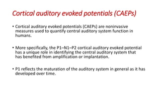 Aided Cortical Auditory Evoked Potential (CAEP) Testing - (1) (1).pptx