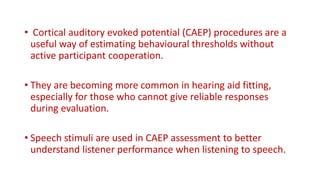 Aided Cortical Auditory Evoked Potential (CAEP) Testing - (1) (1).pptx