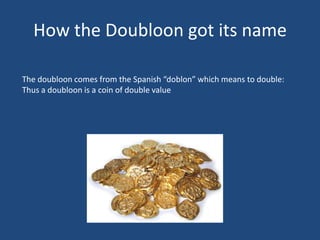 Aiden's dubloons presentation | PPTX