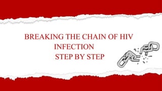 Breaking the infection chain of HIV/AIDS | PPTX