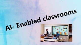 Ai enabled classroom.pptx