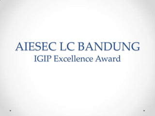 AIESEC LC Bandung_Asia Pasific Excellence Award_IGIP | PPTX