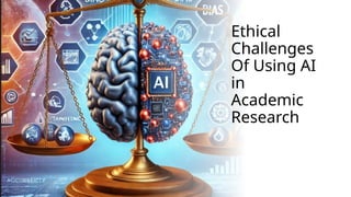 Ethical Challenges of AI in Education and Research.pptx