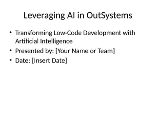 AI_for_OutSystems_Presentation - Artificial intelligence | PPT