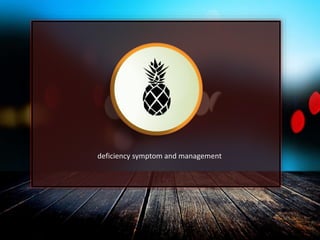 pine apple deficiency symptoms | PPTX