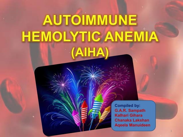 Autoimmune Hemolytic Anemia (AIHA) | PPTX