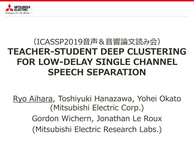 TEACHER-STUDENT DEEP CLUSTERING FOR LOW-DELAY SINGLE CHANNEL SPEECH SEPARATION | PPT