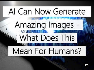 Artificial Intelligence Can Now Generate Amazing Images – What Does The ...