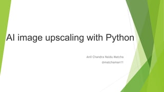 Ai image upscaling with python | PPT