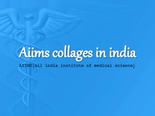 Aiims collages in india | PPTX