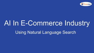AI Driven Natural Language Search In E-Commerce Industry | PPT
