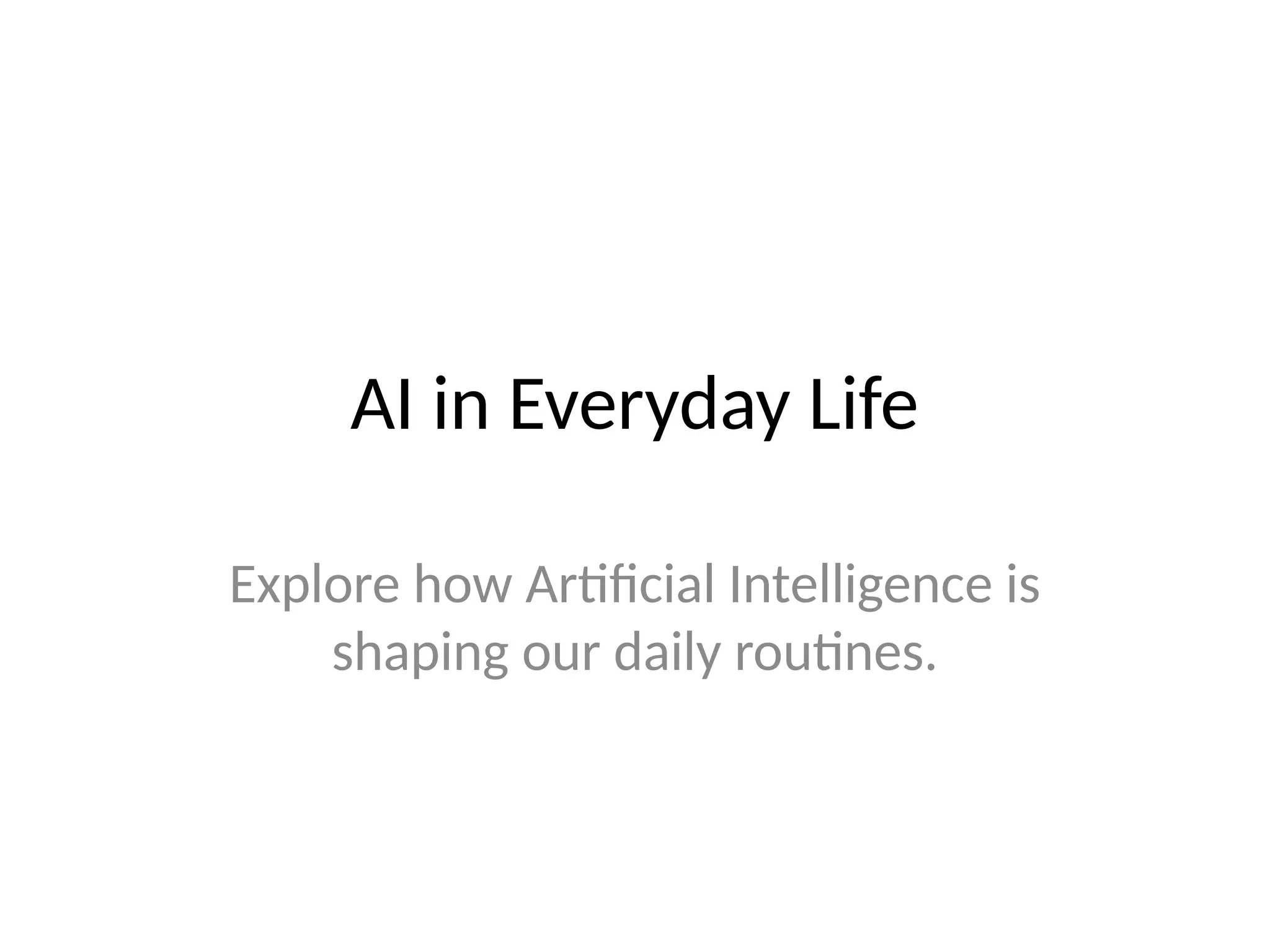 AI_in_Everyday_Life_2025.pptx............ | PPTX